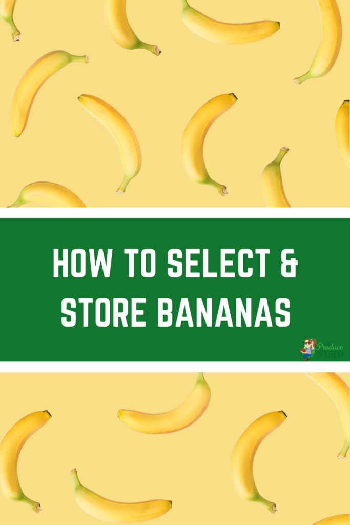 How to Select & Store Bananas - The Produce Nerd
